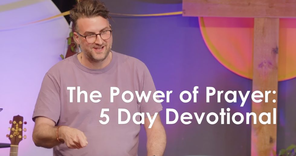 The Power of Prayer – When You Pray – 5 Day Devotional | Cosham Baptist